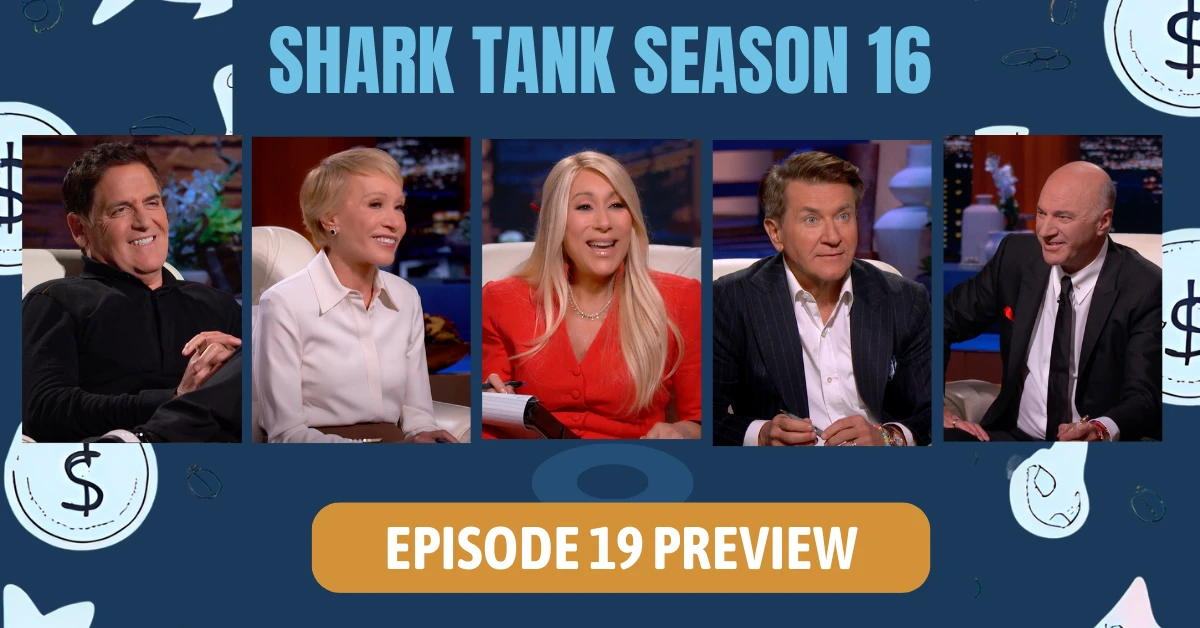 Shark Tank Season 16 Episode 19 - May 9, 2025 Preview - Shark Tank Blog